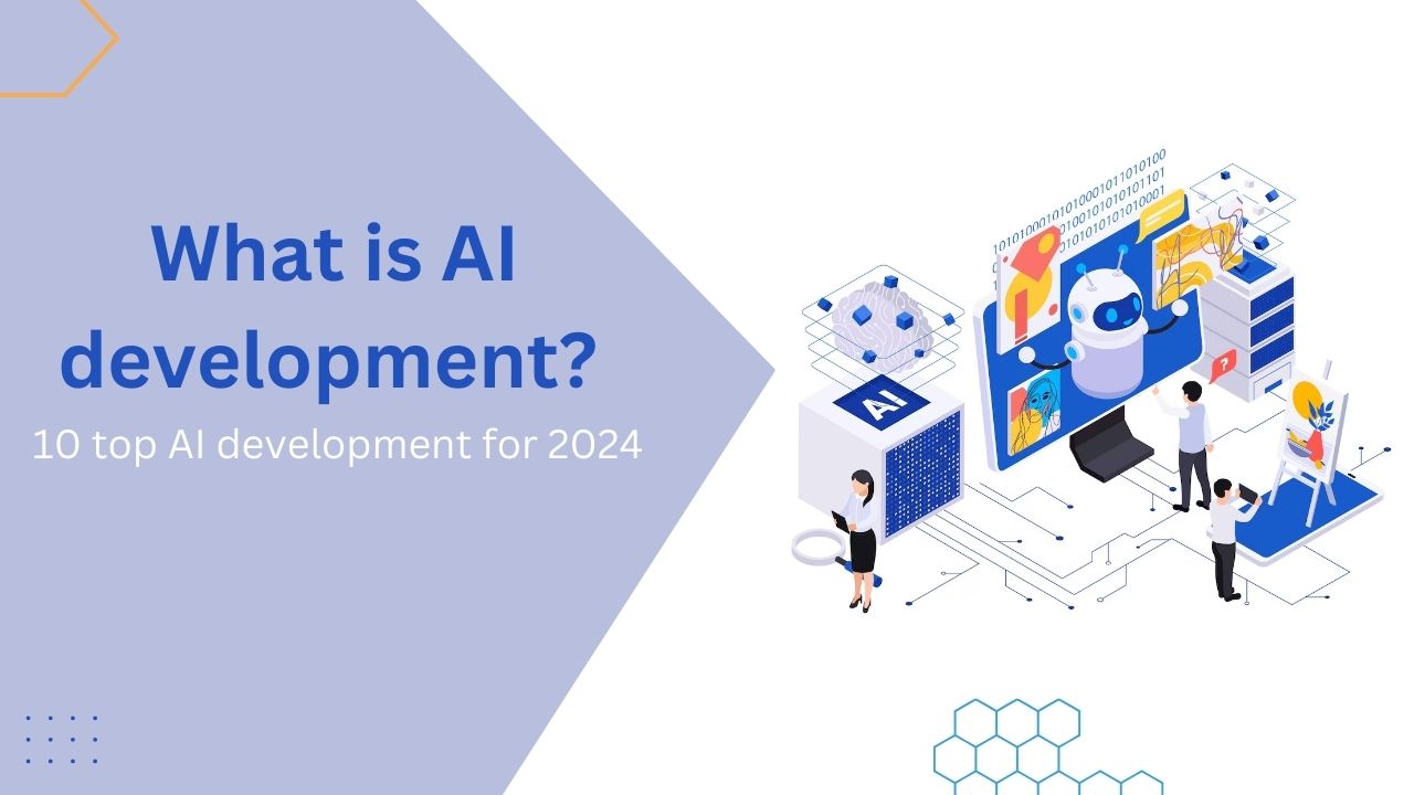 What is AI development? 10 top AI development for 2024 – Page 2